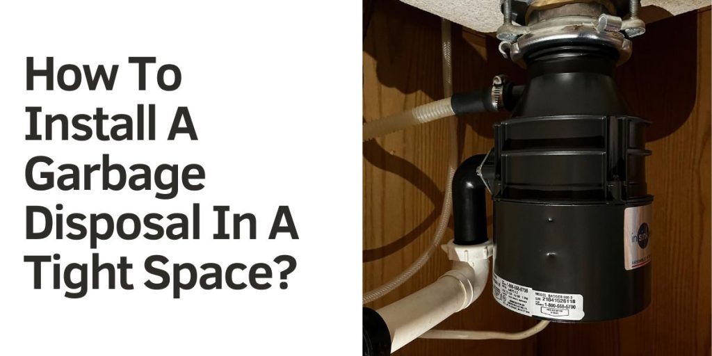 How To Install A Garbage Disposal In A Tight Space - Fix The Disposal